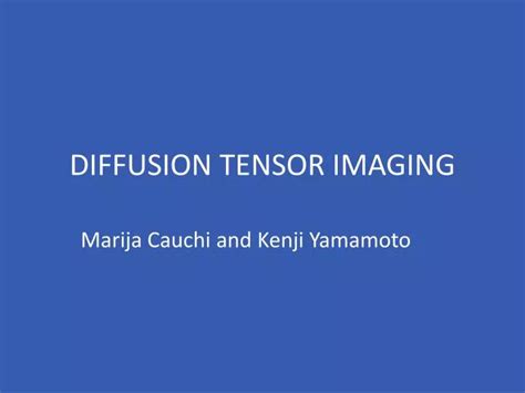 PPT DIFFUSION TENSOR IMAGING PowerPoint Presentation Free Download ID
