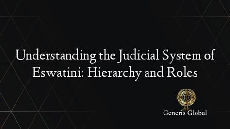 Understanding The Judicial System Of Eswatini Hierarchy And Roles