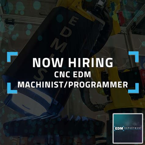 Now Hiring Cnc Edm Machinist Programmer Edmis