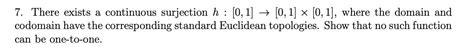 Solved 7 There Exists A Continuous Surjection H [0 1] →