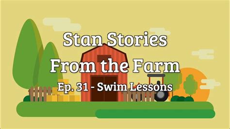 Stan Stories From The Farm Episode 31 Swim Lessons Youtube