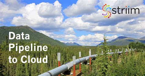 The Benefits Of Building A Data Pipeline To Cloud Environments Striim