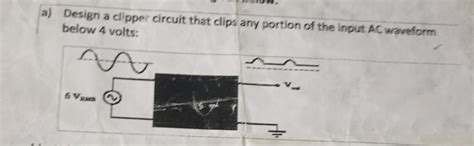 a design a clipper circuit that clips any portion of the input a c
