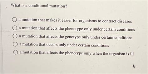 Solved What Is A Conditional Mutationa Mutation That Makes