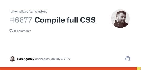 Compile Full Css · Issue 6877 · Tailwindlabstailwindcss · Github