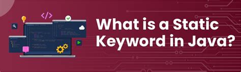 What Is The Static Keyword In Java Java Static Keyword Explained