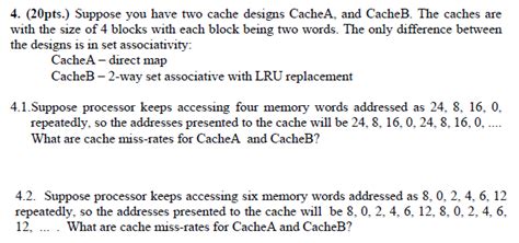 Solved Suppose You Have Two Cache Designs CacheA And Chegg Com