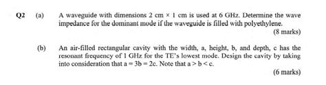 Solved Q2 A A Waveguide With Dimensions 2 Cm X L Cm Is Used At 6 Ghz
