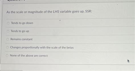 Solved As The Scale Or Magnitude Of The Lhs Variable Goes