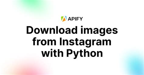 Download images from Instagram with Python · Apify
