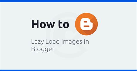 How To Lazy Load Images In Blogger Without Code New Update