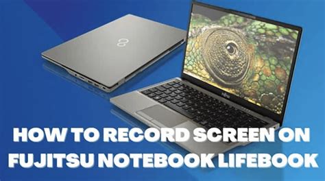 How To Record Screen On Fujitsu Notebook Lifebook [the Ultimate Guide] R Recmaster