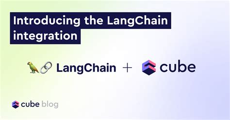 Introducing The Langchain Integration Cube Blog