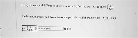 solved using the sum and difference of cosines formula find the exact