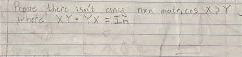 solved prove there isn t any nxn matrices x and y where x yoyx