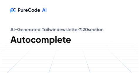 Build Great Tailwindewsletter Section Autocomplete Components Faster Using Ai Tools