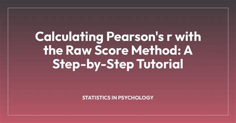 Calculating Pearsons R With The Raw Score Method A Step By Step Tutorial • Psychology Town