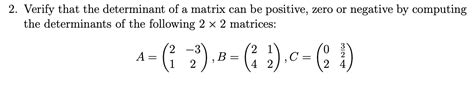 Solved 2 Verify That The Determinant Of A Matrix Can Be Chegg Com