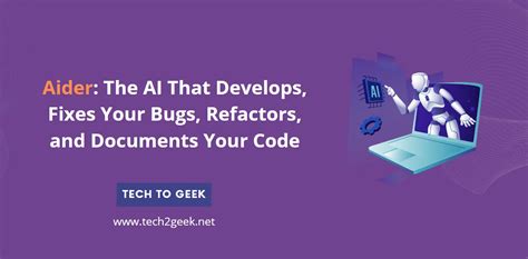 Aider The Ai That Develops Fixes Your Bugs Refactors And Documents Your Code Tech2geek