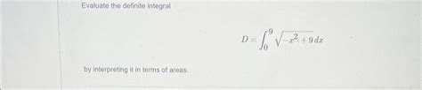 Solved Evaluate The Definite Integral D ∫09−x2 9dx By