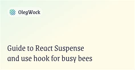 Guide To React Suspense And Use Hook For Busy Bees · Olegwock