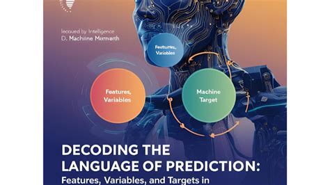 Decoding The Language Of Prediction Features Variables And Targets