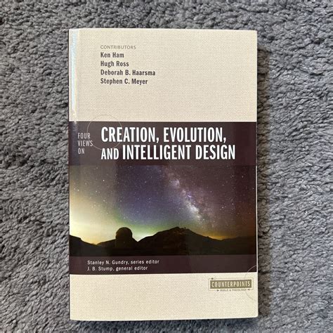 Four Views On Creation Evolution And Intelligent Design By Stephen C Meyer J B Stump