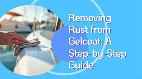 Removing Rust From Gelcoat A Step By Step Guide