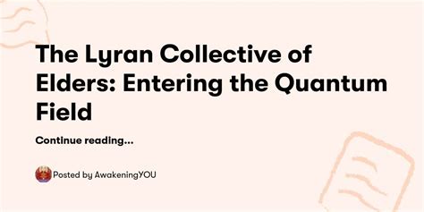 The Lyran Collective Of Elders Entering The Quantum Field — Awakeningyou Buymeacoffee