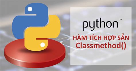 Hàm classmethod trong Python QuanTriMang