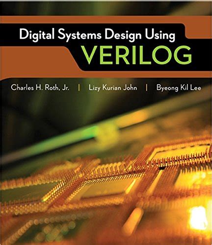 Digital Systems Design Using Verilog Roth Charles John Lizy K Kil