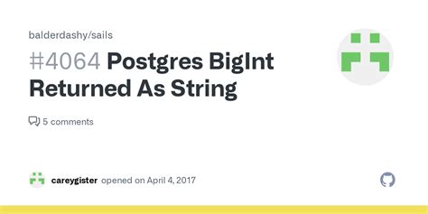 Postgres Bigint Returned As String · Issue 4064 · Balderdashysails · Github