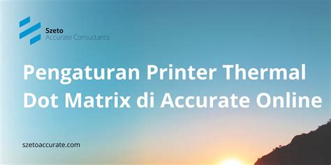 Pengaturan Printer Thermal Dot Matrix Di Accurate Online