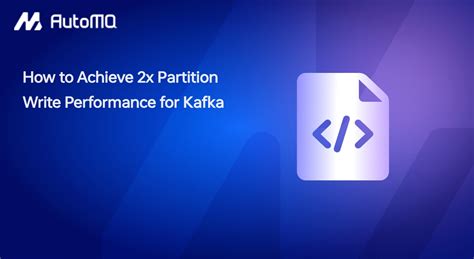 How To Achieve 2x Partition Write Performance For Kafka Automq