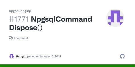npgsqlcommand dispose · issue 1771 · npgsql npgsql · github