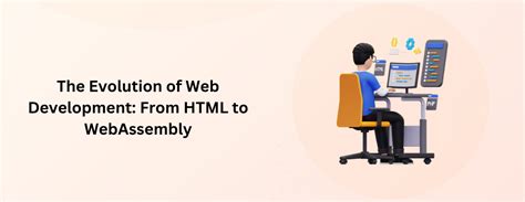 The Evolution Of Web Development From Html To Webassembly By Wpweb Infotech Medium