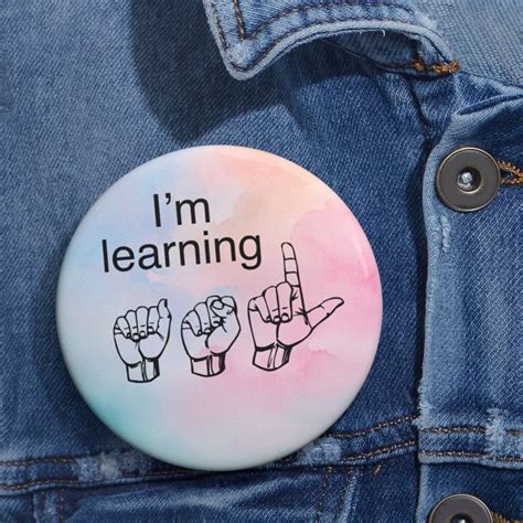 Asl T Im Learning Asl Button Available In 125 225 Or 3 Pinback