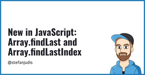 New In Javascript Arrayfindlast And Arrayfindlastindex Stefan