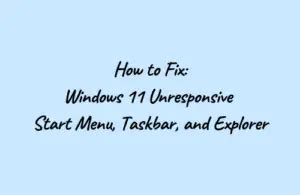 Fix Windows Unresponsive Start Menu Taskbar And Explorer