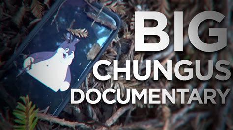 Big Chungus The Documentary