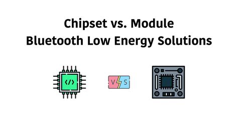 Chipset Vs Module Bluetooth LE Solutions The Ultimate Guide Novel Bits