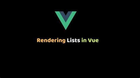Rendering Lists In Vue
