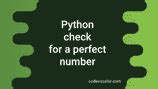 Python Program To Check If A Number Is A Perfect Number Or Not CodeVsColor