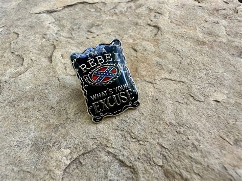 Whats Your Excuse Rebel Pin Rebel Nation