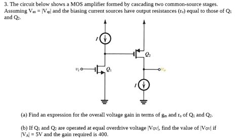 Solved The Circuit Below Shows A Mos Amplifier Formed By Cascading Two