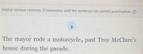 Solved Add Or Remove Commas If Necessary Until The Sentence Has