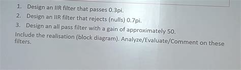 Solved 1 Design An IIR Filter That Passes 0 3pi 2 Design Chegg Com