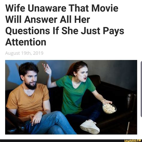 Wife Unaware That Movie Will Answer All Her Questions If She Just Pays