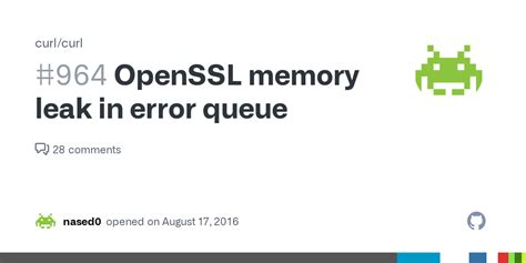 openssl memory leak in error queue · issue 964 · curl curl · github