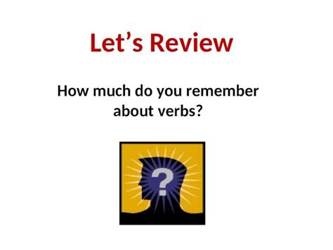 Ppt Lets Review How Much Do You Remember About Verbs Dokumen Tips